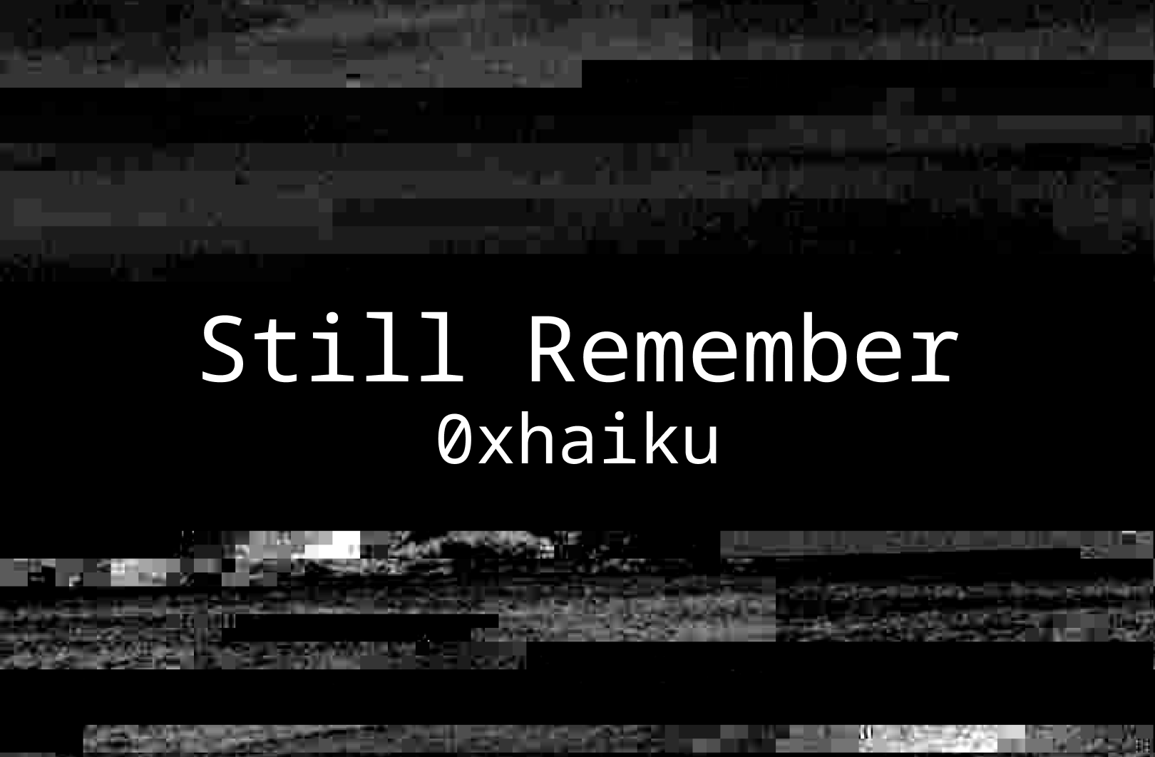 Still Remember by 0xhaiku
